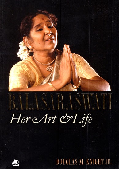 Balasaraswati (Her Art and Life) | Exotic India Art