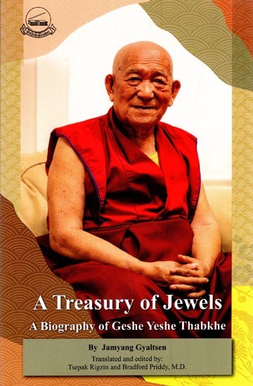 A Treasury of Jewels: A Biography of Geshe Yeshe Thabkhe | Exotic India Art