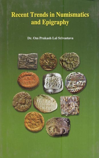 Recent Trends In Numismatics And Epigraphy | Exotic India Art