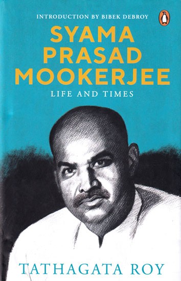Syama Prasad Mookerjee: A Life: Life and Times | Exotic India Art