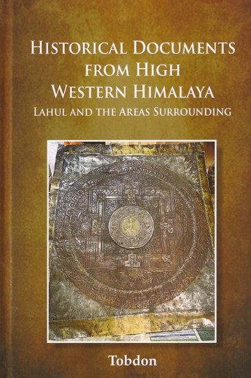 Historical Documents from High Western Himalaya: Lahul and the Areas ...