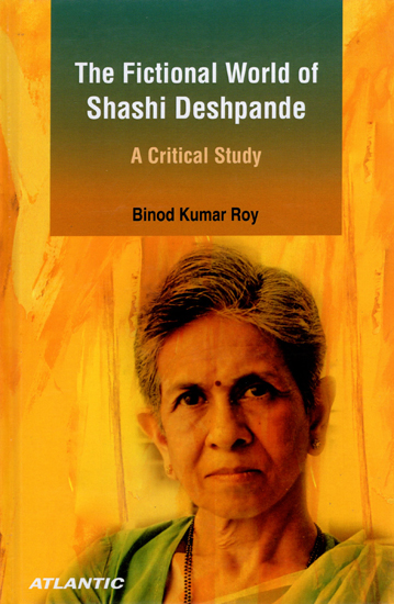 The Fictional World of Shashi Deshpande (A Critical Study) | Exotic ...