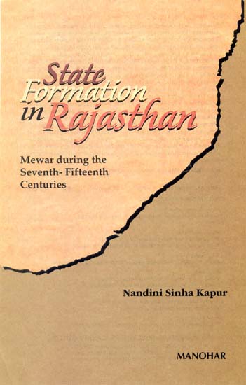 State Formation in Rajasthan (Mewar during the Seventh-Fifteenth ...