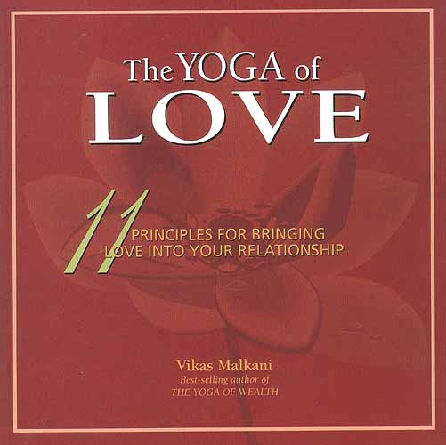 The Yoga of Love 11 Principles for Bringing Love Into Your Relationship ...