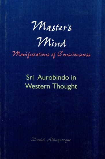Master's Mind: Manifestations of Consciousness (Sri Aurobindo in ...