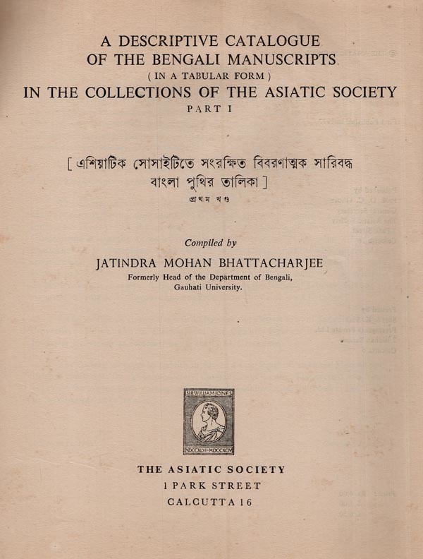 A Descriptive Catalogue of the Bengali Manuscripts in a Tabular Form ...