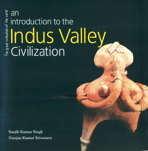 An Introduction to the Indus Valley Civilization | Exotic India Art
