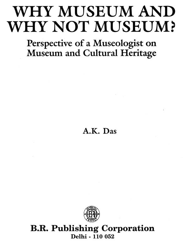 Why Museum and Why Not Museum?: Perspective of a Museologist on Museum ...
